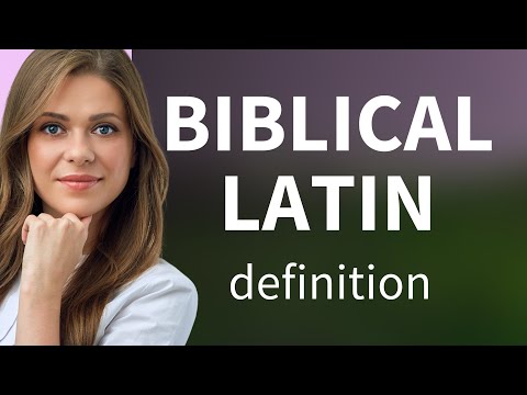 Biblical latin • what is BIBLICAL LATIN definition