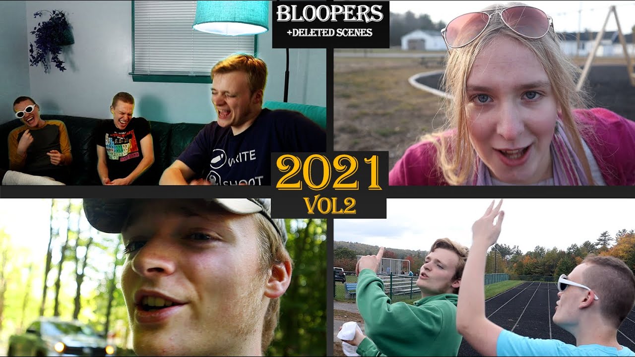 2021 Bloopers & Deleted Scenes Compilation Volume 2