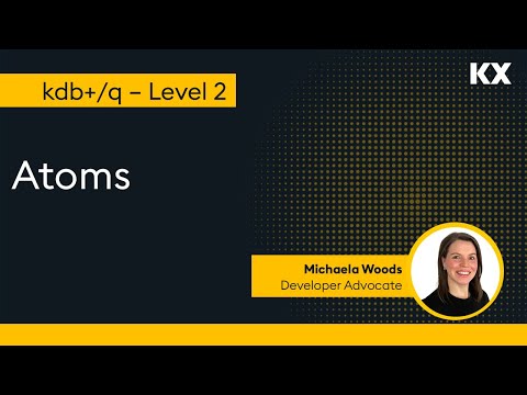 Fundamentals | Atoms in kdb | Hands-on