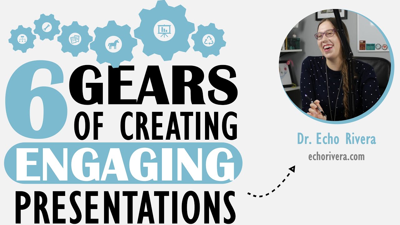 The 6 Gears of Creating Engaging Presentations