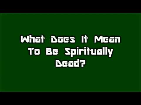 What Does It Mean To Be Spiritually Dead