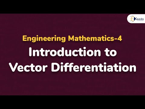Introduction to Vector Differentiation - Vector Differentiation - Engineering Mathematics - 4