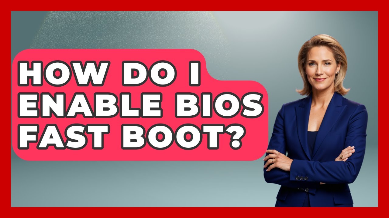 How Do I Enable BIOS Fast Boot? - Your Computer Companion