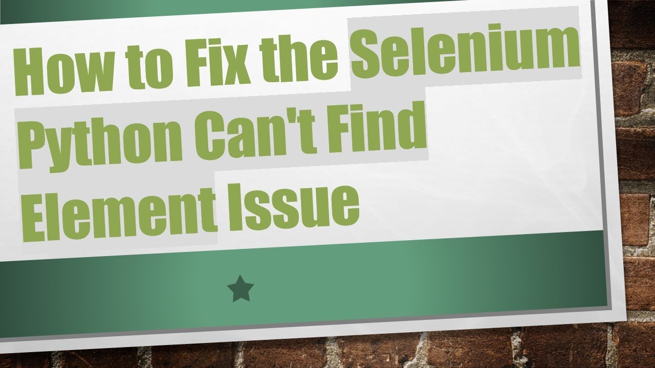 How to Fix the Selenium Python Can't Find Element Issue