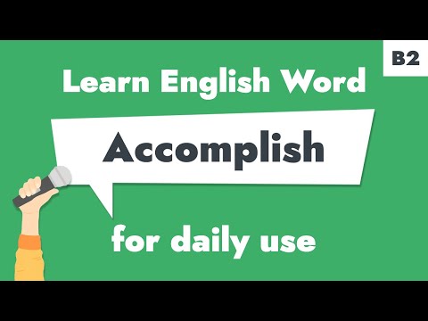 #007 – "Accomplish" | Learn B2 English Verb – To achieve a desired task.