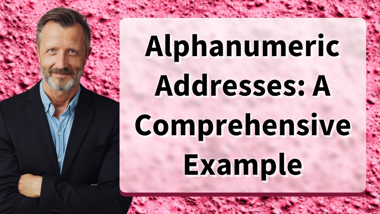 Alphanumeric Addresses: A Comprehensive Example