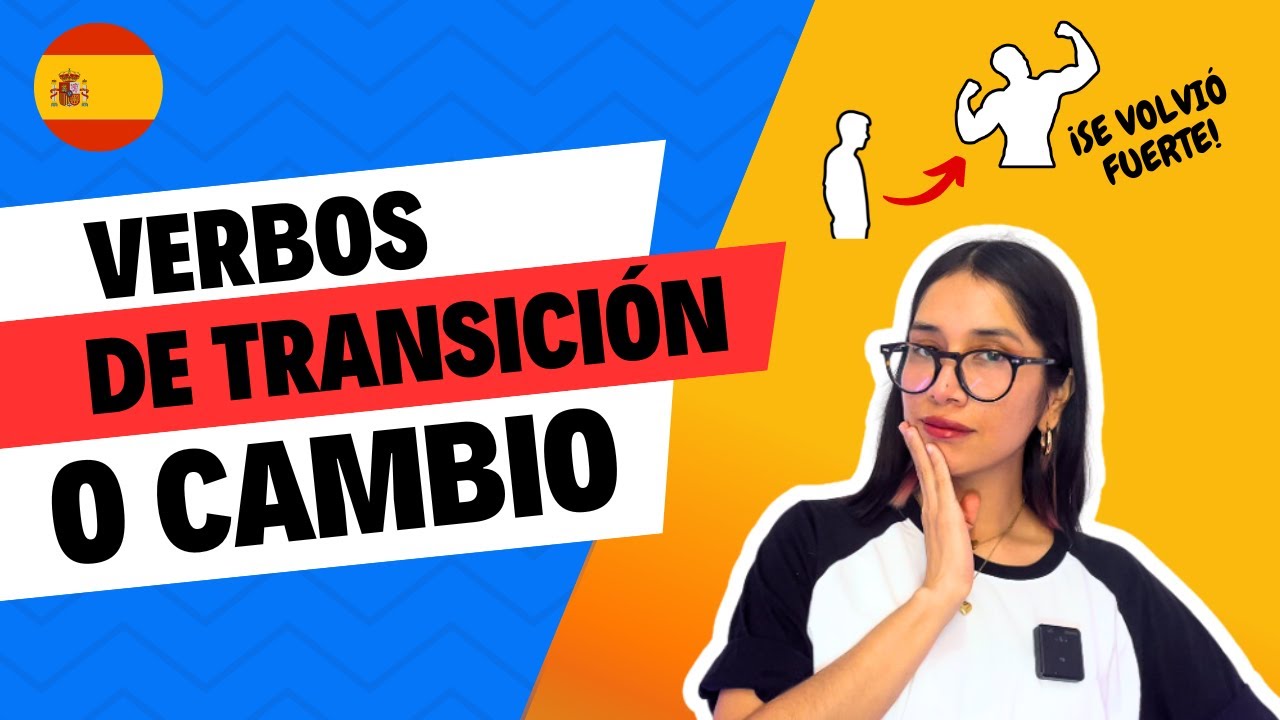 Verbos de Transición en Español: Cómo Expresar Cambios y ...