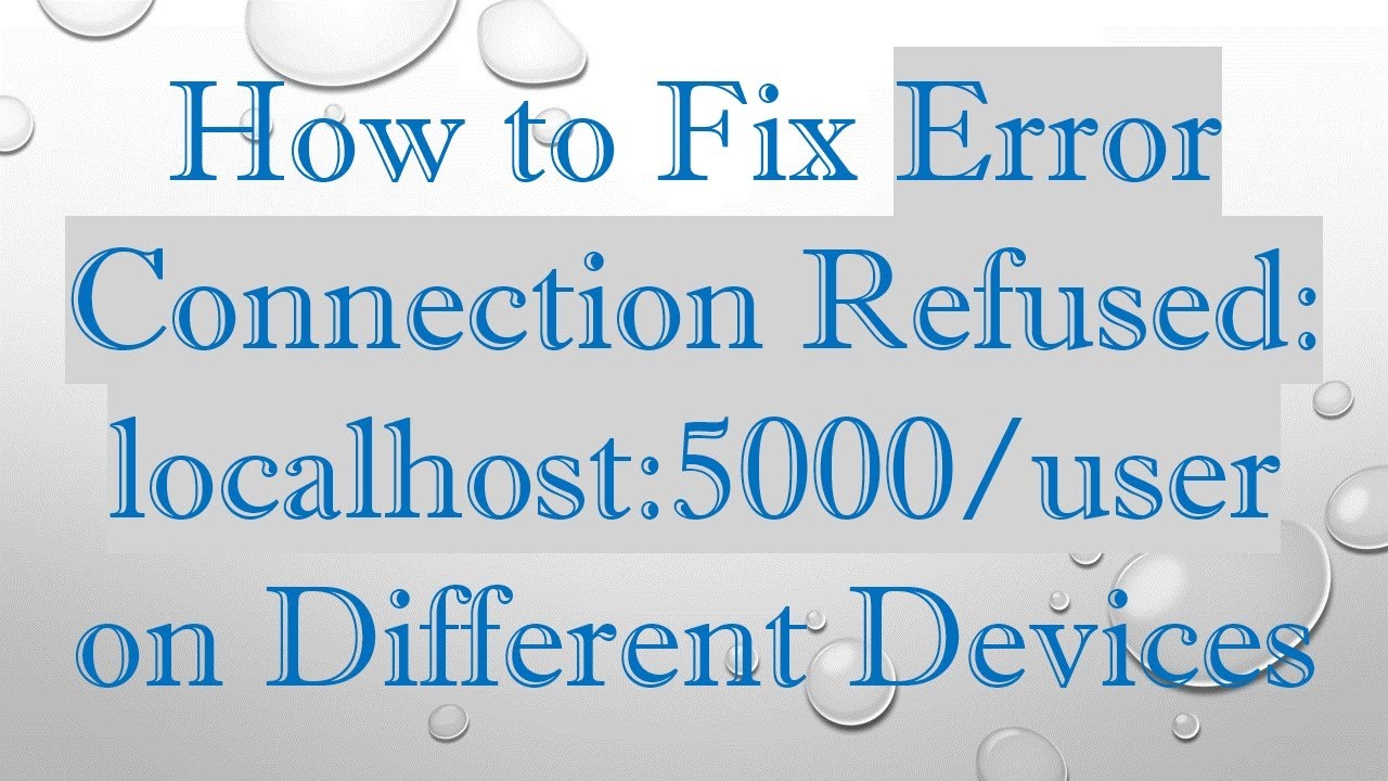 How to Fix Error Connection Refused: localhost:5000/user on Different Devices