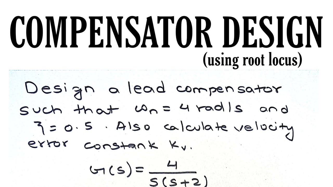Designing a LEAD COMPENSATOR (using root locus)|| Control System|| Problem 1||Engineering