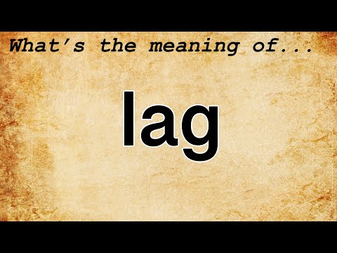 Lag Meaning : Definition of Lag
