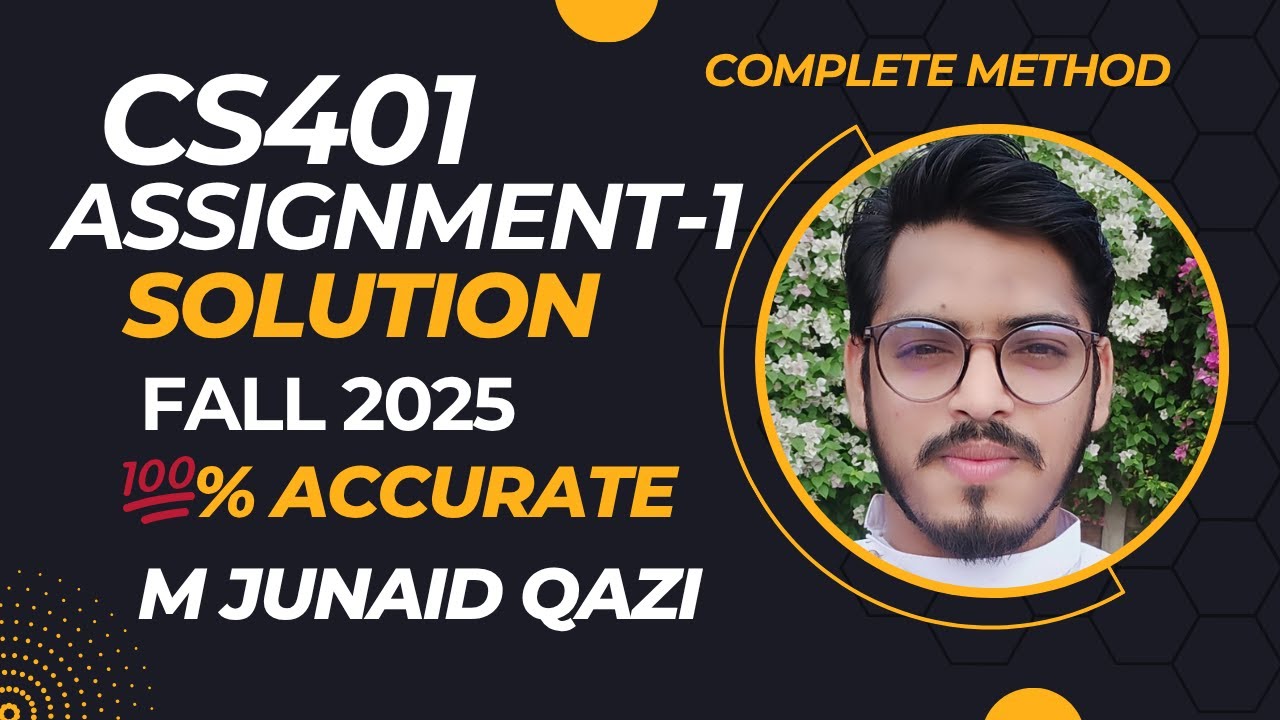 CS401 Assignment 1 Solution Fall 2025 | 100% Correct & Full Explained | VU | CS401 By M Junaid Qazi