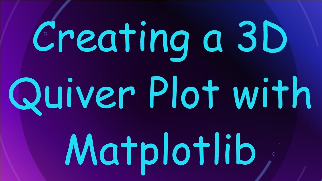 Creating a 3D Quiver Plot with Matplotlib