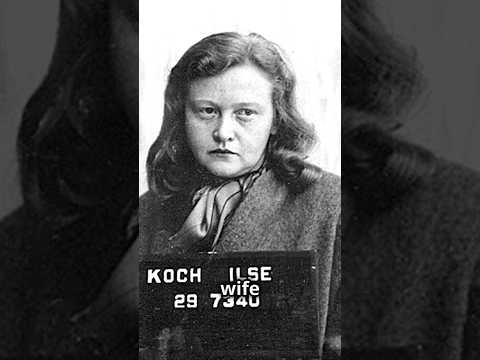 The 'Witch of Buchenwald' Ilse Koch’s Sadistic Legacy
