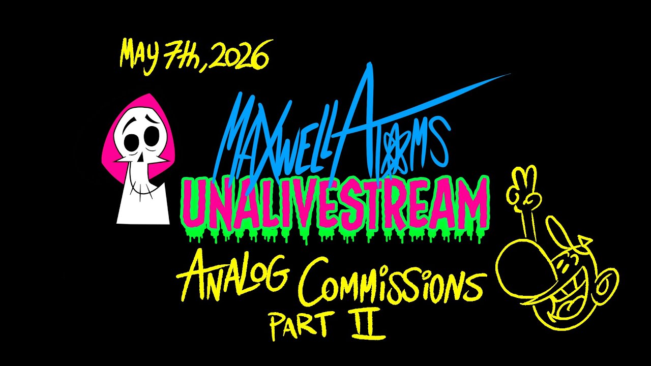 Maxwell Atoms Unalivestream 001b - Analog Commissions in Color!