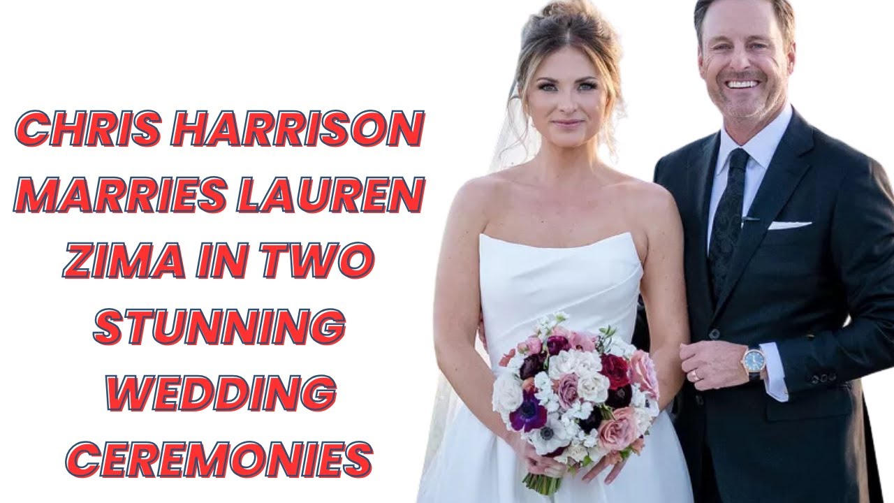 Chris Harrison Marries Lauren Zima in Two Stunning Wedding Ceremonies