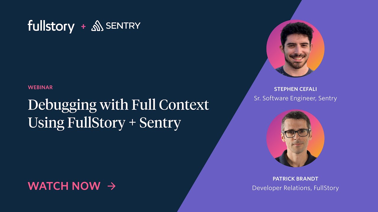 Complete Debugging with Full Context Using FullStory + Sentry