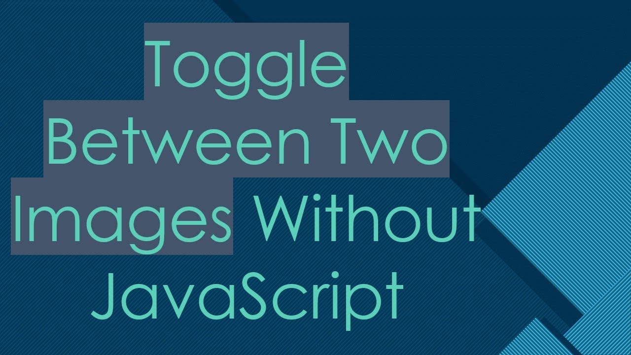 Toggle Between Two Images Without JavaScript