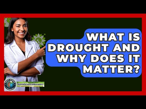 What Is Drought And Why Does It Matter? - Earth Science Answers