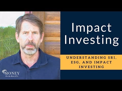 What Is the Difference between SRI, ESG, and Impact Investing?