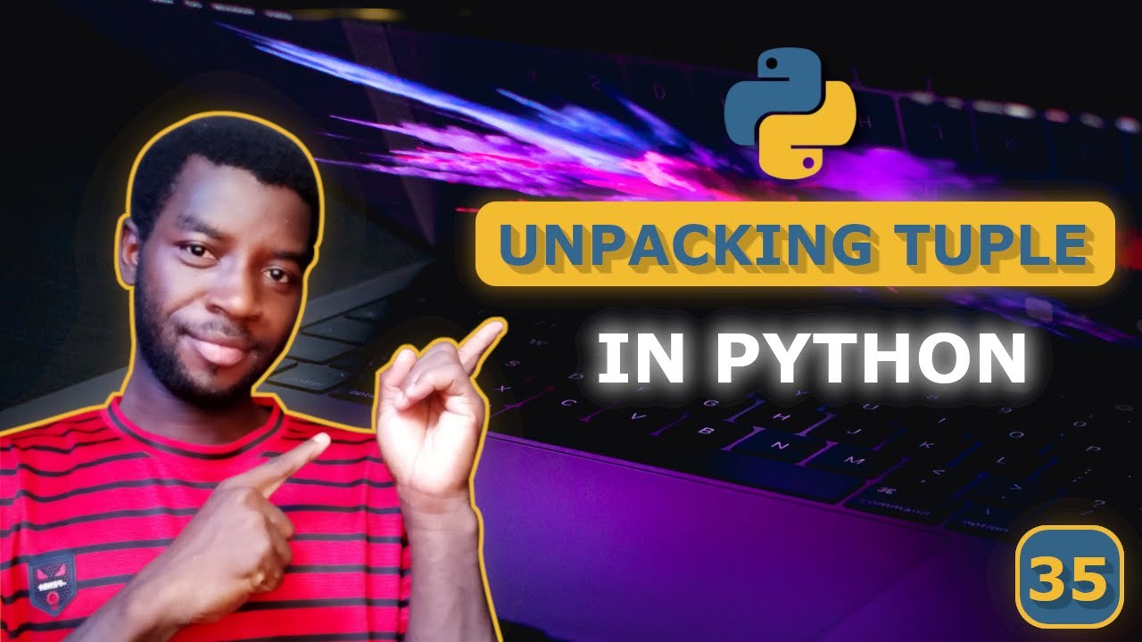 35 - Python Tuple Unpacking Made Easy