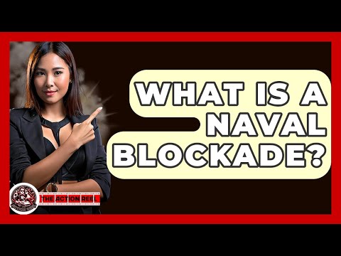What Is A Naval Blockade? - The Action Reel
