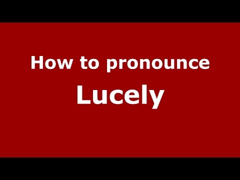 How to pronounce Lucely (Colombian Spanish/Colombia) - PronounceNames.com