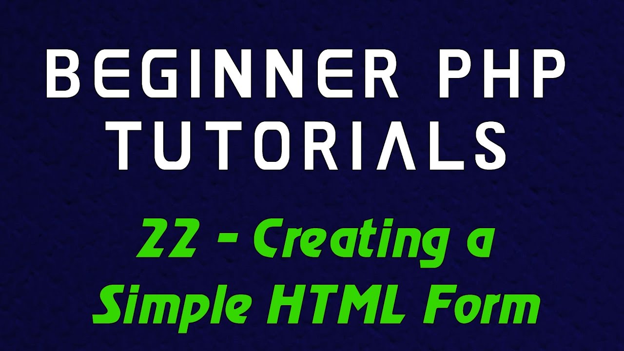 Beginner PHP Tutorial - 22 - Creating a Simple HTML Form