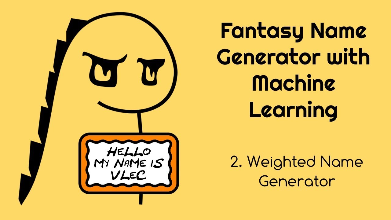Fantasy Name Generator with Machine Learning - 2.  Weighted Name Generator