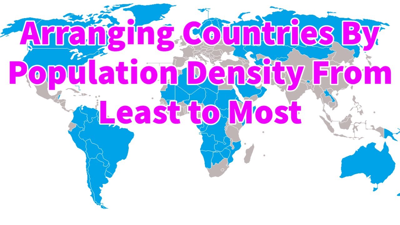Arranging Countries By Population Density From Least To Most Assembling The World
