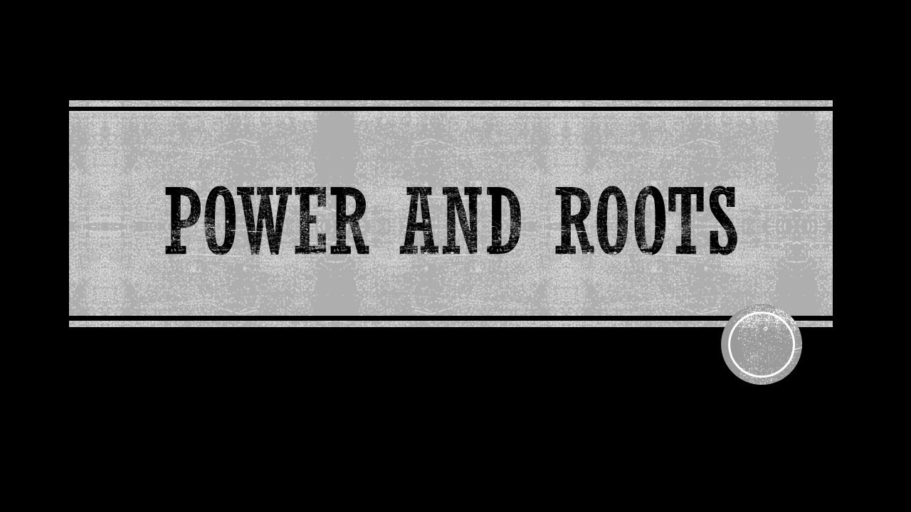 BASIC ENGINEERING MATHEMATICS LECTURE 1- POWER AND ROOTS