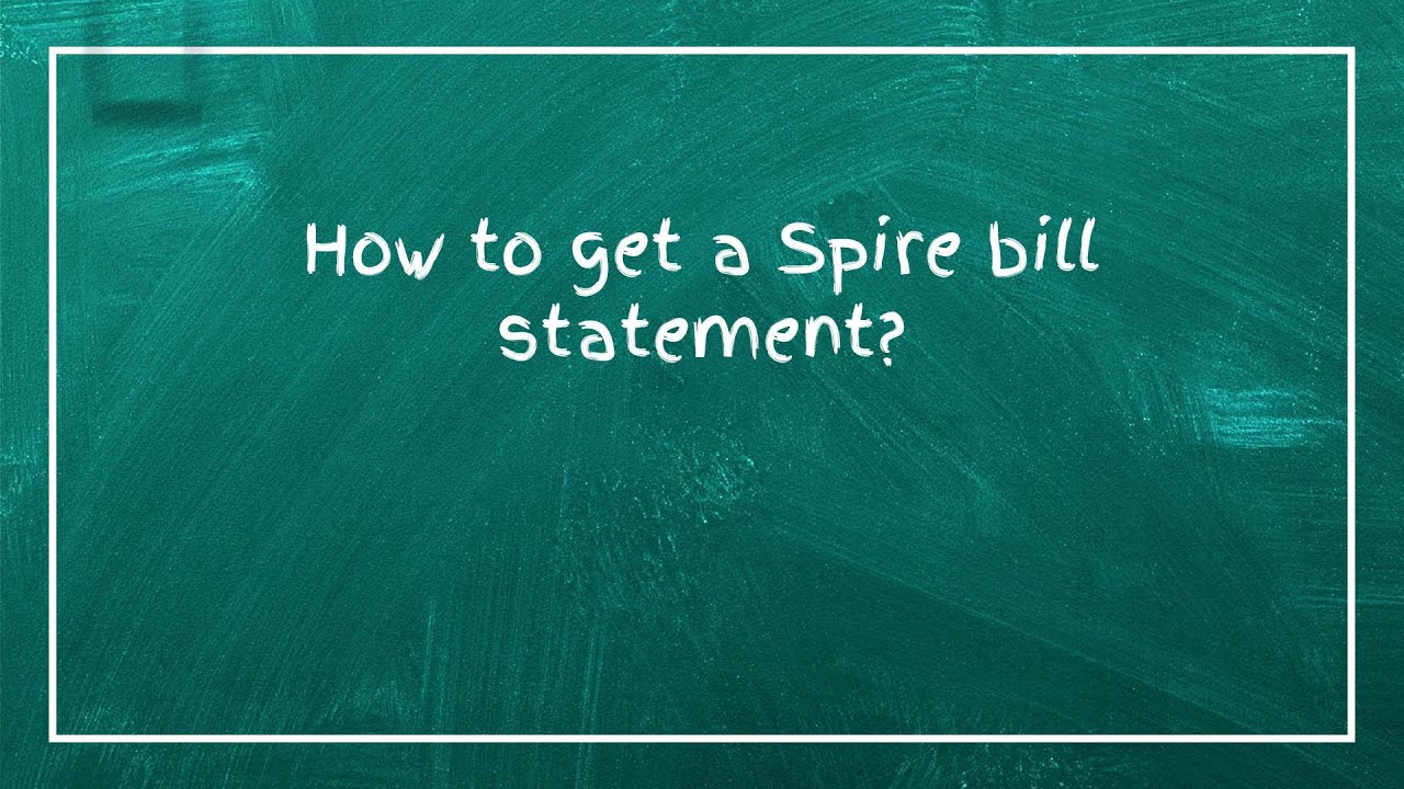 How to get a Spire bill statement?