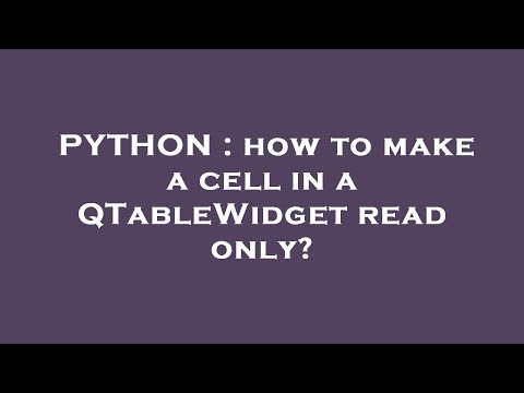 PYTHON : how to make a cell in a QTableWidget read only?