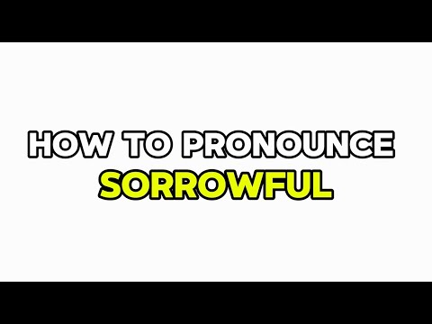 How to pronounce SORROWFUL | Pronounce Sorrowful in English