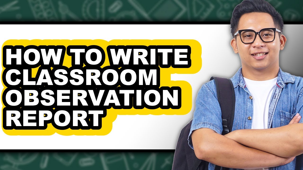 How to Write Classroom Observation Report (only Way)