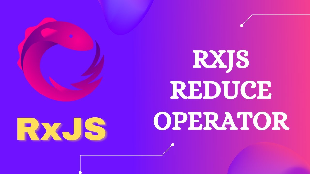 86. RxJS Reduce Operator. Learn RxJS Mathematical and Aggregate Reduce Operators - RxJS.