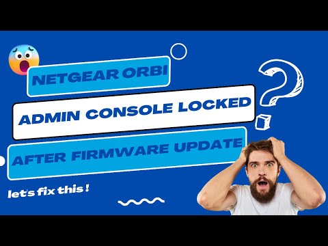 Netgear Orbi Admin Console Locked After Firmware Update
