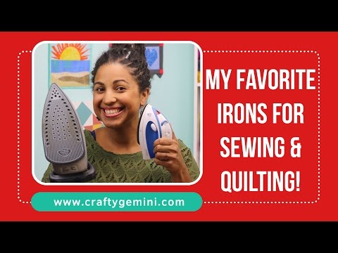 Best Irons for Sewing & Quilting- Video Review by Crafty Gemini