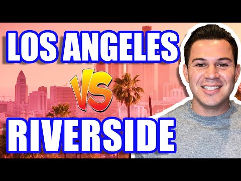 Los Angeles Vs. Riverside California | Moving to Los Angeles Vs. Riverside California in 2022 |