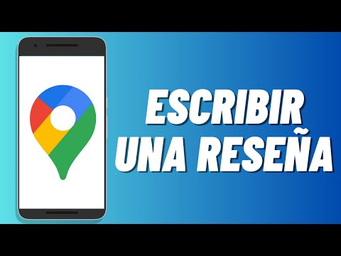 Cómo escribir una reseña en Google Maps