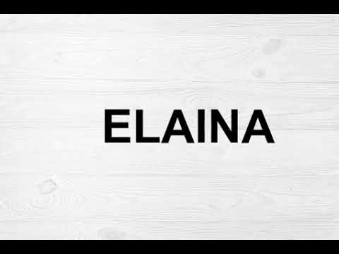 How To Pronounce Elaina