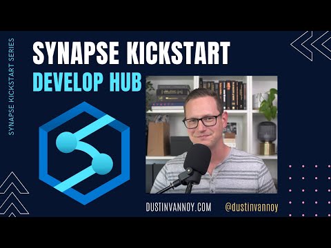 Synapse Kickstart: Part 3 - Develop Hub (Spark/SQL Scripts)