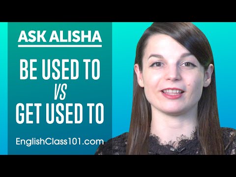 Confusing Words: Be Used To and Get Used To - English Grammar