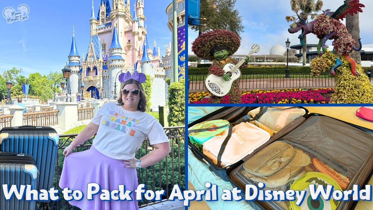 What to Pack for Disney World in April 🌸 | Spring Packing Tips for Walt Disney World