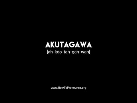 How to Pronounce "akutagawa"