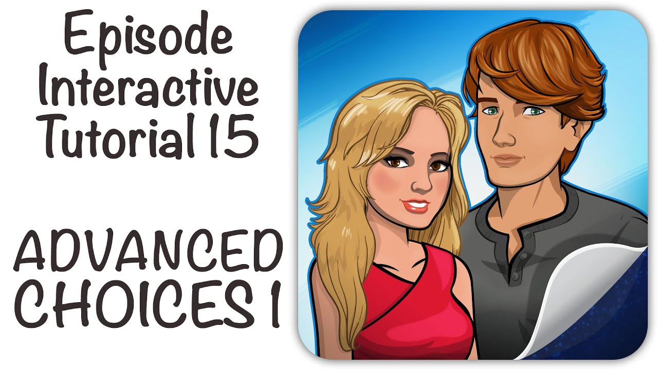 Episode Interactive Tutorial 15 - ADVANCED CHOICES 1