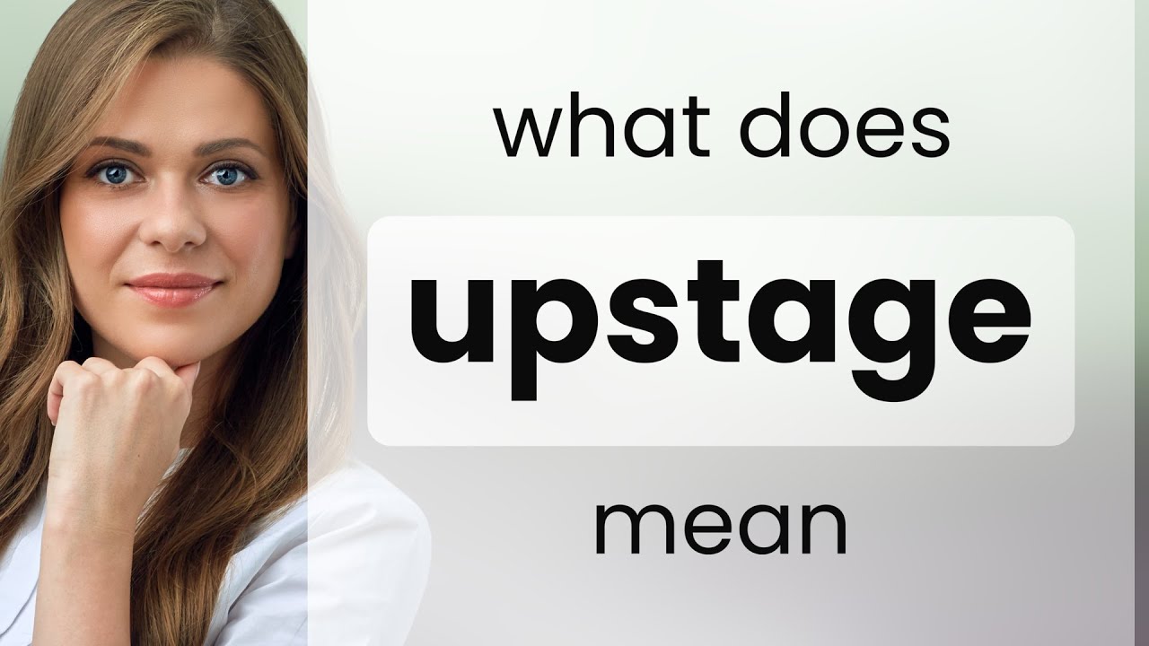 Upstage — UPSTAGE definition