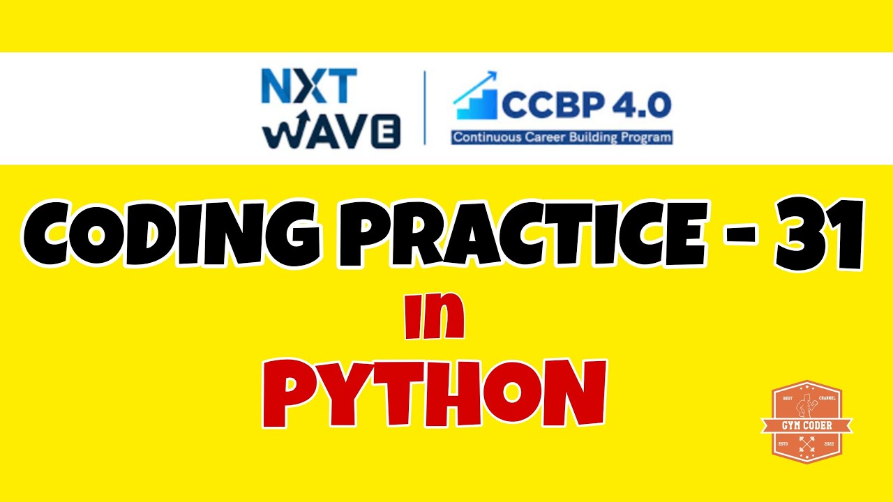 Coding Practice - 31 | PYTHON | NXTWAVE | CCBP | Code Solutions By GYM CODER | PYTHON CP SERIES |