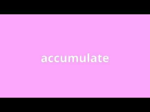 what is the meaning of accumulate.