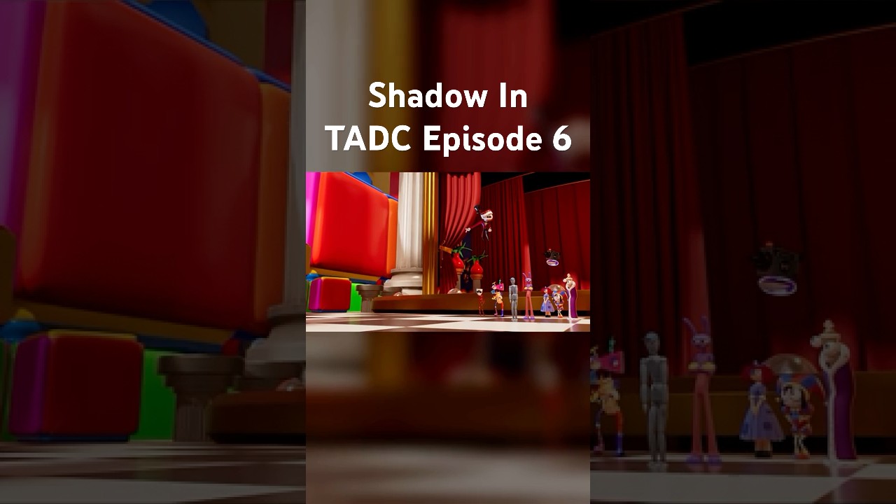 Shadow in TADC - Episode 6