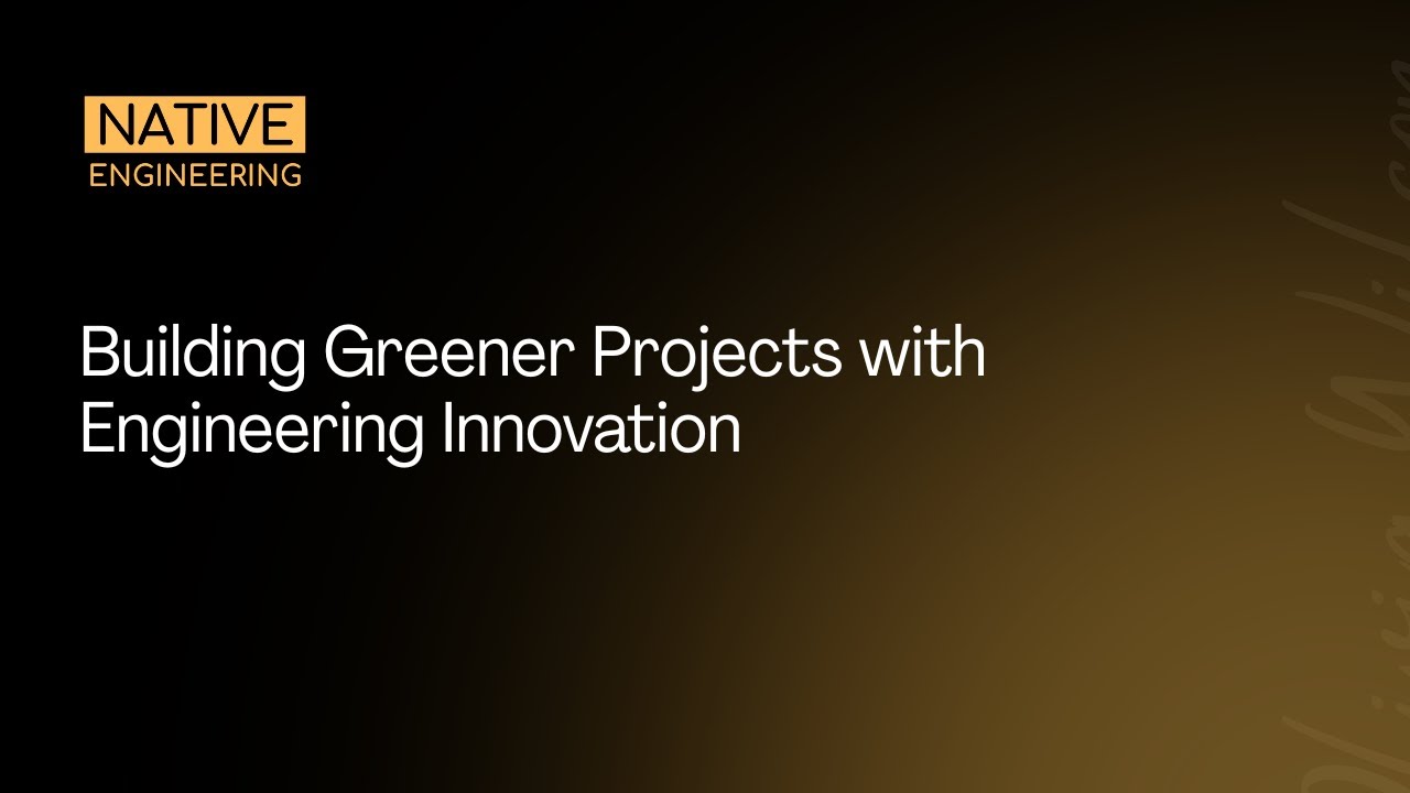 Building Greener Projects with Engineering Innovation | Native Engineering